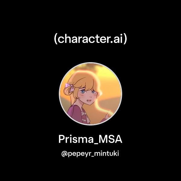 Chat with Prisma_MSA | character.ai | Personalized AI for every moment ...