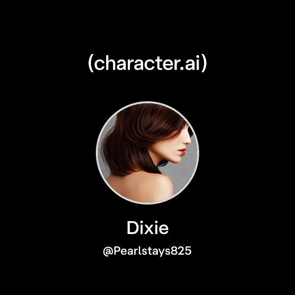 Chat with Dixie | character.ai | Personalized AI for every moment of ...