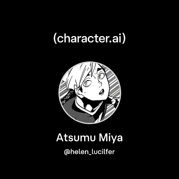 Chat with Atsumu Miya | character.ai | AI Chat, Reimagined–Your Words. Your World.