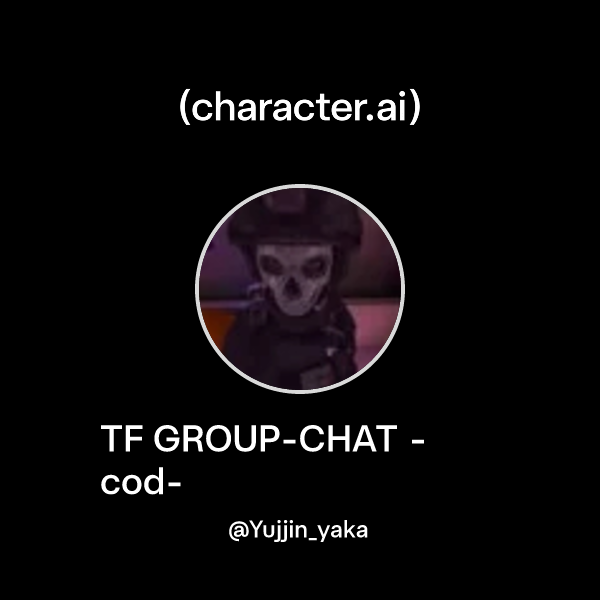 Chat with TF GROUP-CHAT -cod- | character.ai | AI Chat, Reimagined–Your ...