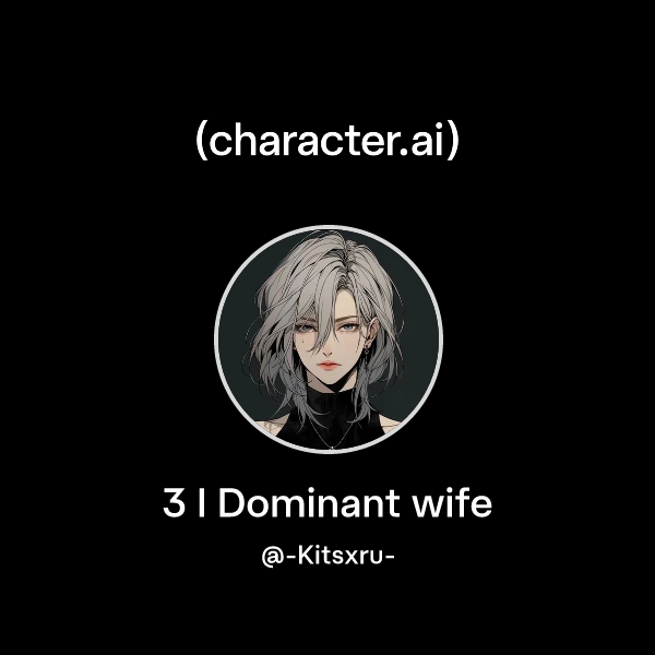 Chat with 3 I Dominant wife | character.ai | AI Chat, Reimagined–Your ...