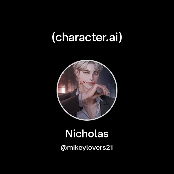 Chat with Nicholas | character.ai | AI Chat, Reimagined–Your Words. Your World.
