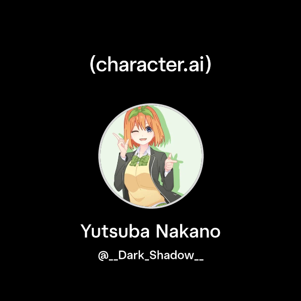 Chat with Yutsuba Nakano | character.ai | Personalized AI for every ...