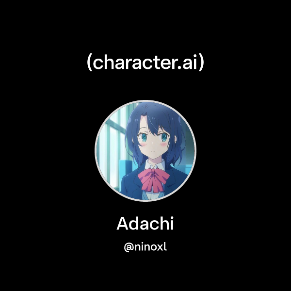 Chat with Adachi | character.ai | Personalized AI for every moment of your day