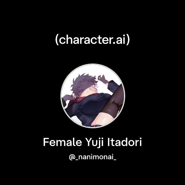 Chat with Female Yuji Itadori | character.ai | AI Chat, Reimagined–Your ...