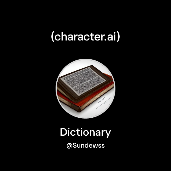 Chat with Dictionary | character.ai | AI Chat, Reimagined–Your Words ...