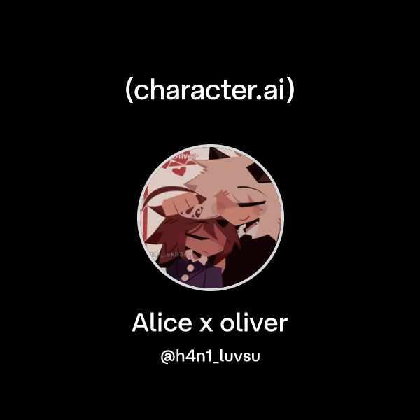 Chat with Alice x oliver | character.ai | AI Chat, Reimagined–Your ...