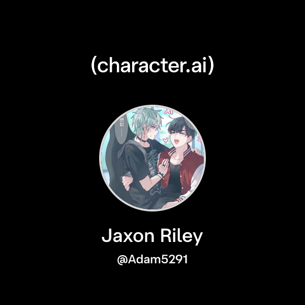 Chat with Jaxon Riley | character.ai | AI Chat, Reimagined–Your Words ...