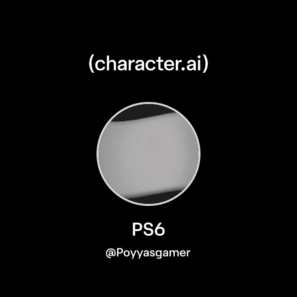 Chat with PS6 | character.ai | AI Chat, Reimagined–Your Words. Your World.