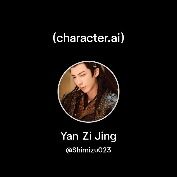 Chat with Yan Zi Jing | character.ai | Personalized AI for every moment of your day