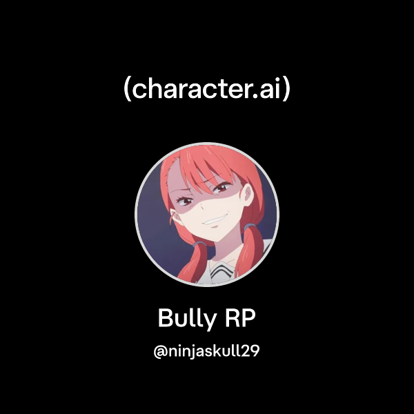 Chat with Bully RP | character.ai | AI Chat, Reimagined–Your Words ...
