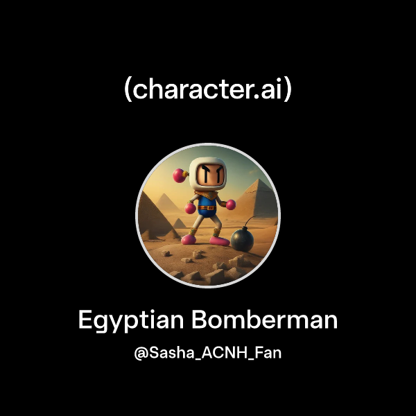 Chat with Egyptian Bomberman | character.ai | Personalized AI for every moment of your day