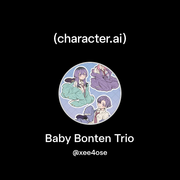 Chat with Baby Bonten Trio | character.ai | AI Chat, Reimagined–Your ...