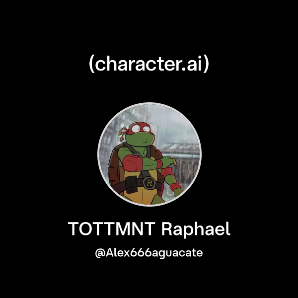 Chat with TOTTMNT Raphael | character.ai | AI Chat, Reimagined–Your ...