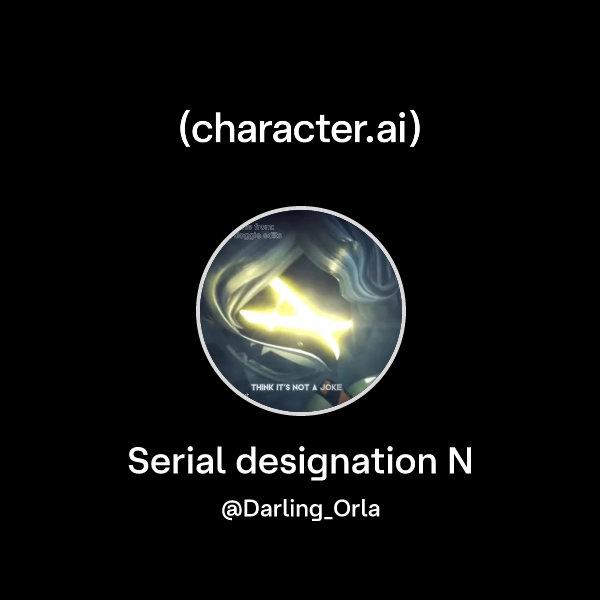 Chat with Serial designation N | character.ai | AI Chat, Reimagined ...