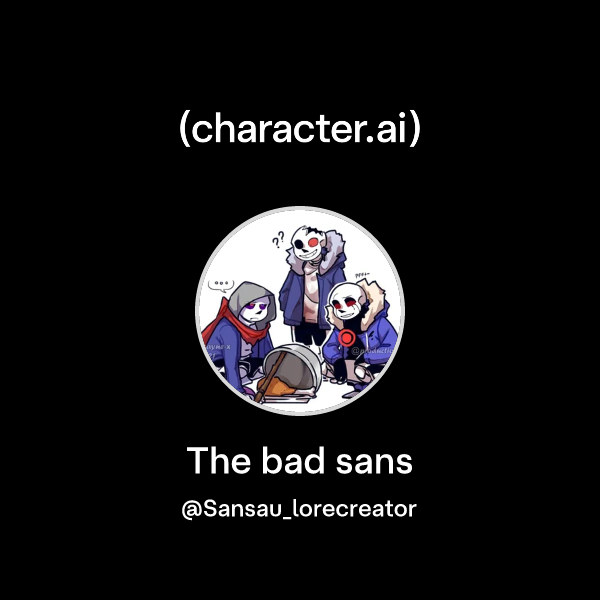 Chat with The bad sans | character.ai | Personalized AI for every ...