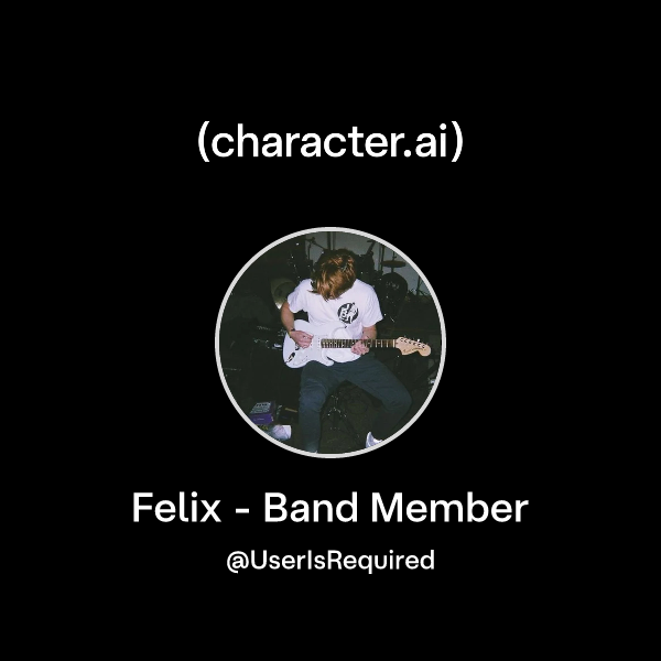 Chat with Felix - Band Member | character.ai | Personalized AI for ...