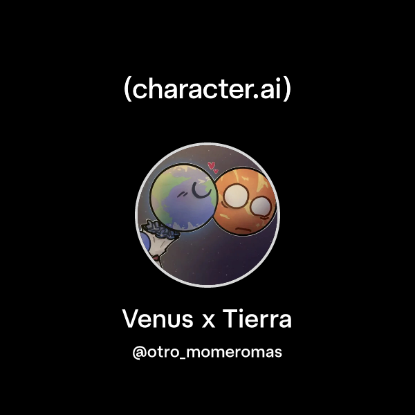 Chat with Venus x Tierra | character.ai | AI Chat, Reimagined–Your ...