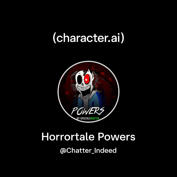 Chat with Horrortale Powers | character.ai | AI Chat, Reimagined–Your ...