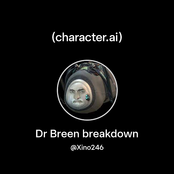 Chat with Dr Breen breakdown | character.ai | Personalized AI for every ...
