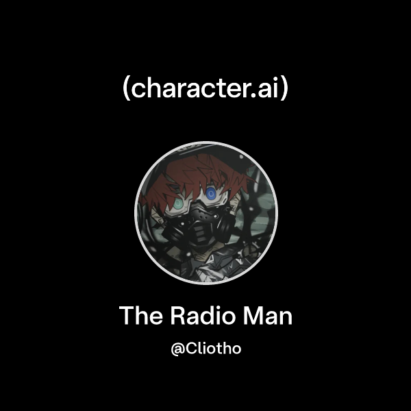 Chat with The Radio Man | character.ai | Personalized AI for every ...