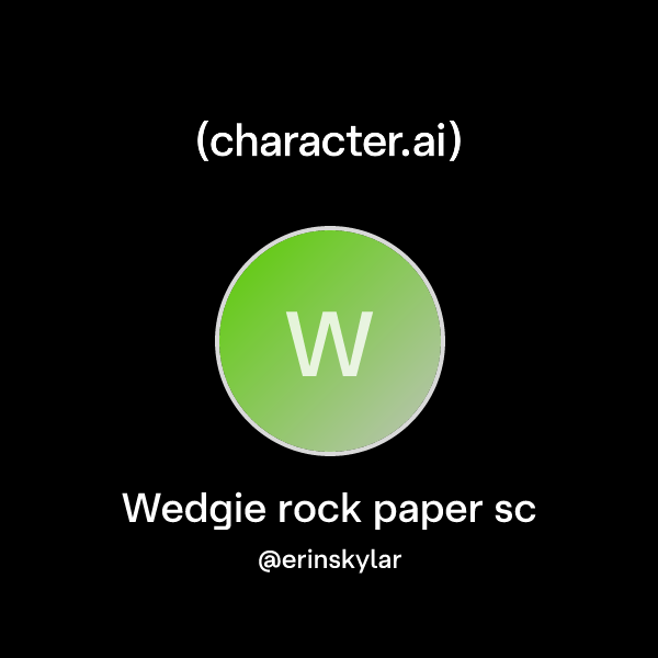 Chat with Wedgie rock paper sc | character.ai | Personalized AI for ...