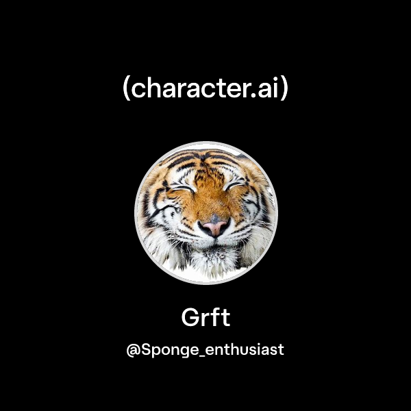 Chat with Grft | character.ai | Personalized AI for every moment of ...