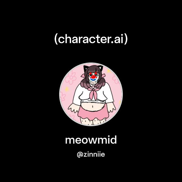 Chat with meowmid | character.ai | Personalized AI for every moment of your day
