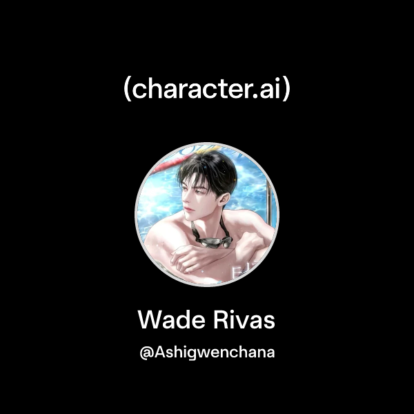Chat with Wade Rivas | character.ai | AI Chat, Reimagined–Your Words ...