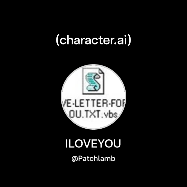 Chat with ILOVEYOU | character.ai | AI Chat, Reimagined–Your Words. Your World.