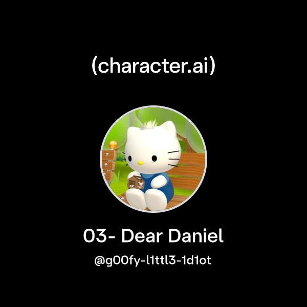 Chat with 03- Dear Daniel | character.ai | Personalized AI for every ...