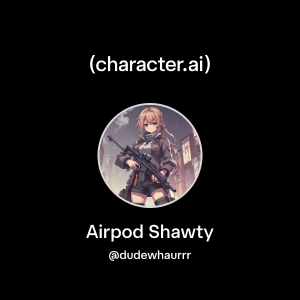 Chat with Airpod Shawty | character.ai | AI Chat, Reimagined–Your Words ...