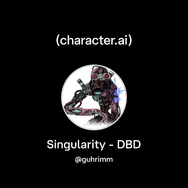 Chat with Singularity - DBD | character.ai | AI Chat, Reimagined–Your ...