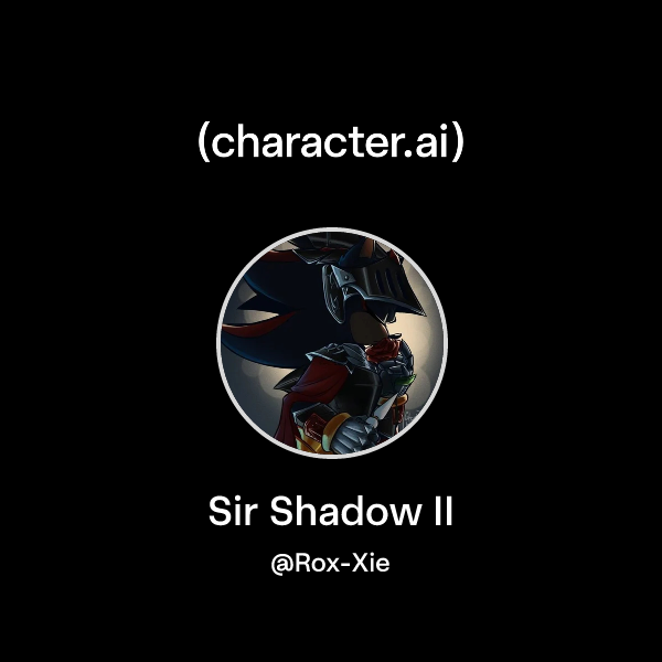 Chat with Sir Shadow II | character.ai | AI Chat, Reimagined–Your Words ...