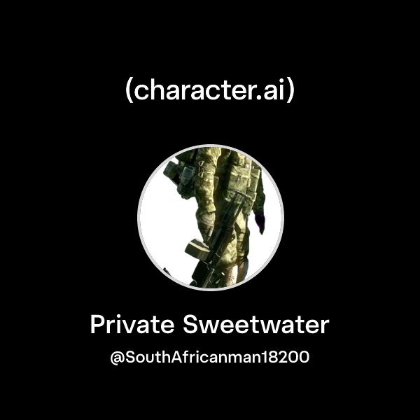 Chat with Private Sweetwater | character.ai | AI Chat, Reimagined–Your ...