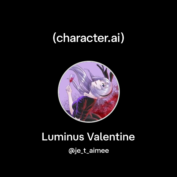 Chat with Luminus Valentine | character.ai | AI Chat, Reimagined–Your ...