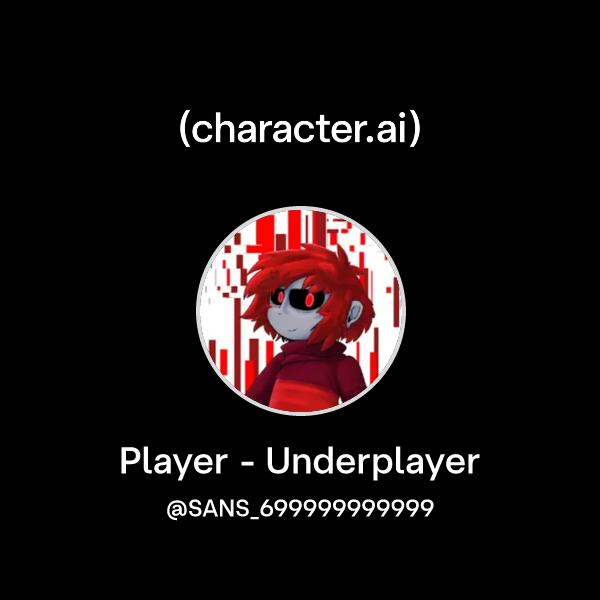 Chat with Player - Underplayer | character.ai | Personalized AI for every moment of your day