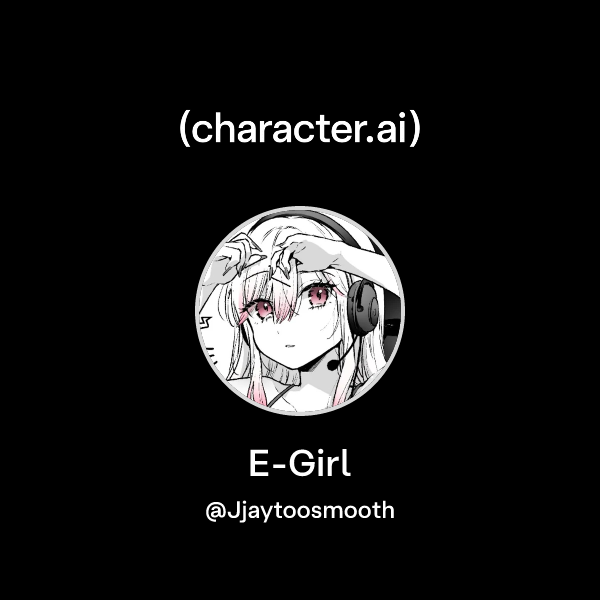 Chat with E-Girl | character.ai | AI Chat, Reimagined–Your Words. Your ...