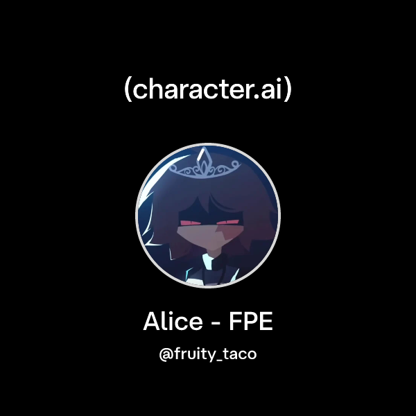 Chat with Alice - FPE | character.ai | AI Chat, Reimagined–Your Words ...