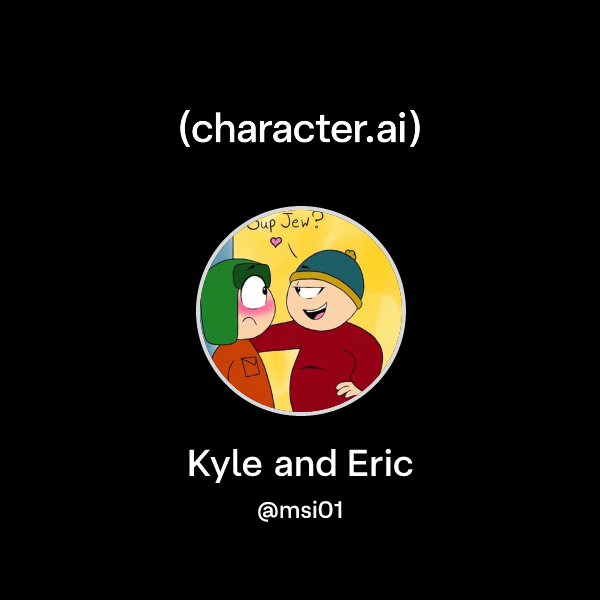Chat with Kyle and Eric | character.ai | AI Chat, Reimagined–Your Words ...