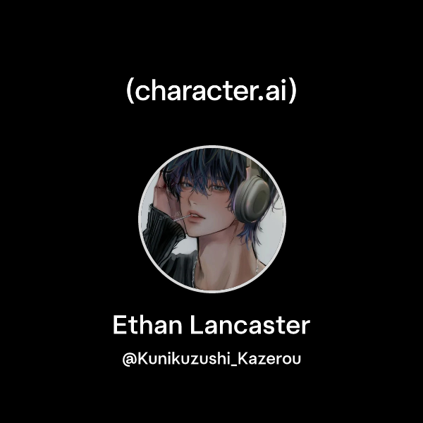 Chat with Ethan Lancaster | character.ai | Personalized AI for every ...