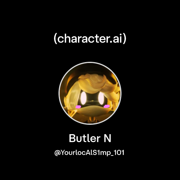 Chat with Butler N | character.ai | Personalized AI for every moment of ...