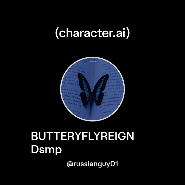 Chat with BUTTERYFLYREIGN Dsmp | character.ai | AI Chat, Reimagined ...