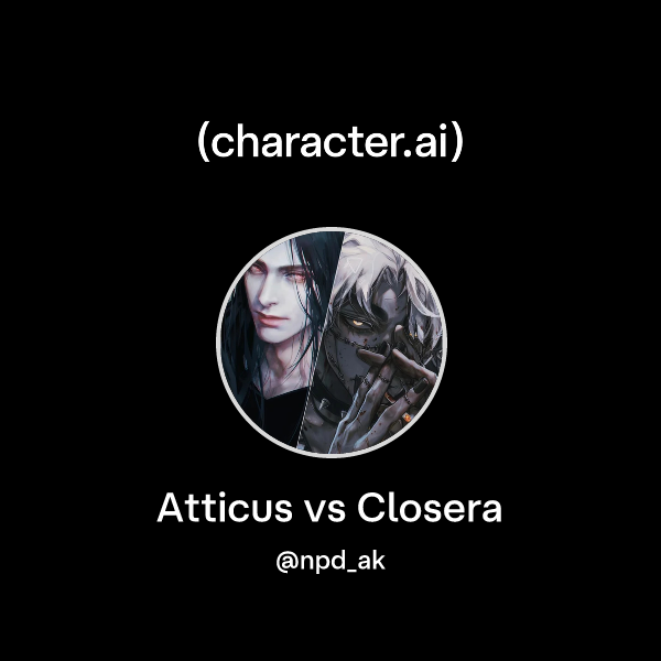 Chat with Atticus vs Closera | character.ai | AI Chat, Reimagined–Your ...