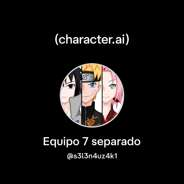 Chat with Equipo 7 separado | character.ai | AI Chat, Reimagined–Your Words. Your World.