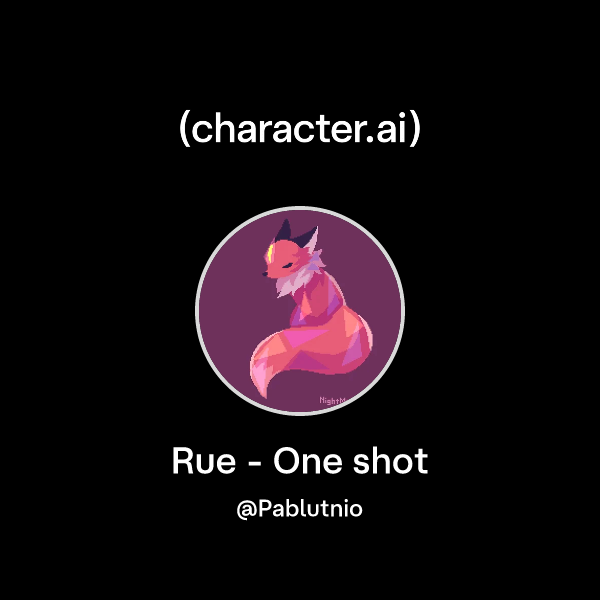 Chat with Rue - One shot | character.ai | Personalized AI for every ...