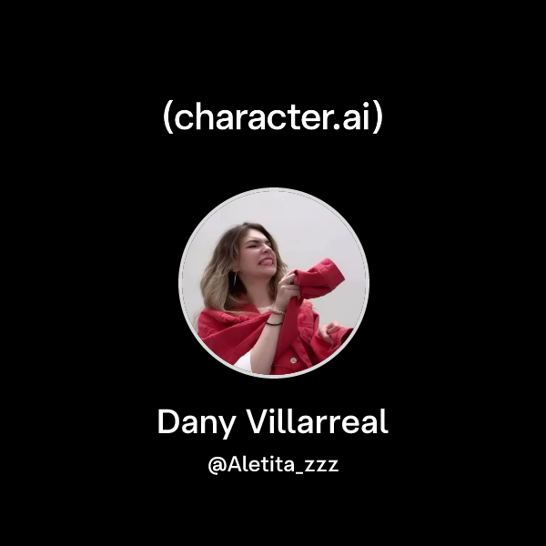 Chat with Dany Villarreal | character.ai | AI Chat, Reimagined–Your ...