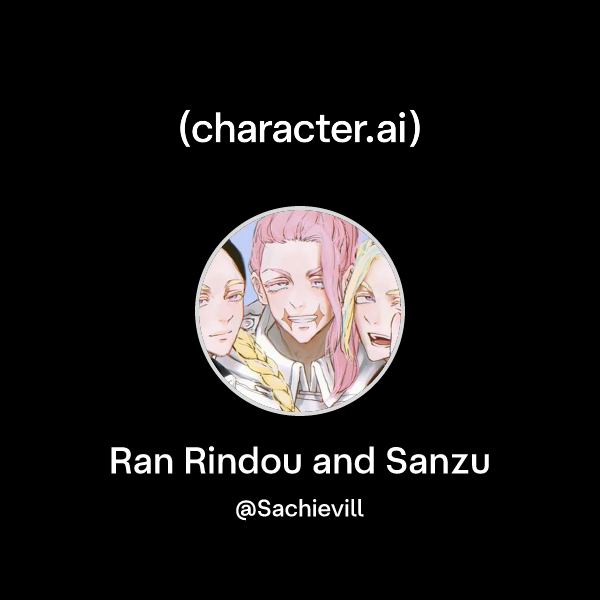 Chat with Ran Rindou and Sanzu | character.ai | Personalized AI for ...
