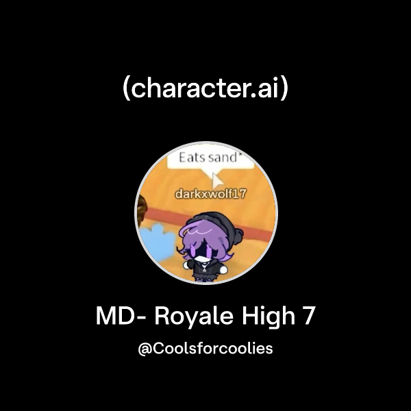 Chat with MD- Royale High 7 | character.ai | Personalized AI for every ...