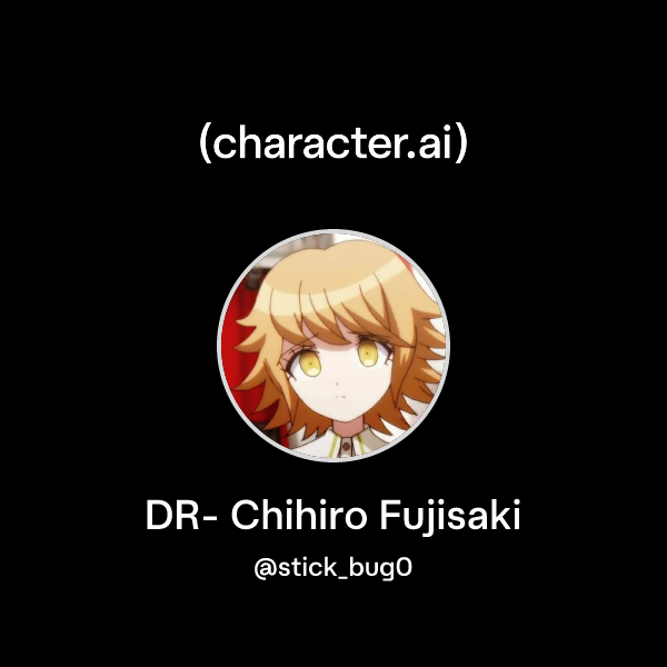 Chat with DR- Chihiro Fujisaki | character.ai | AI Chat, Reimagined ...